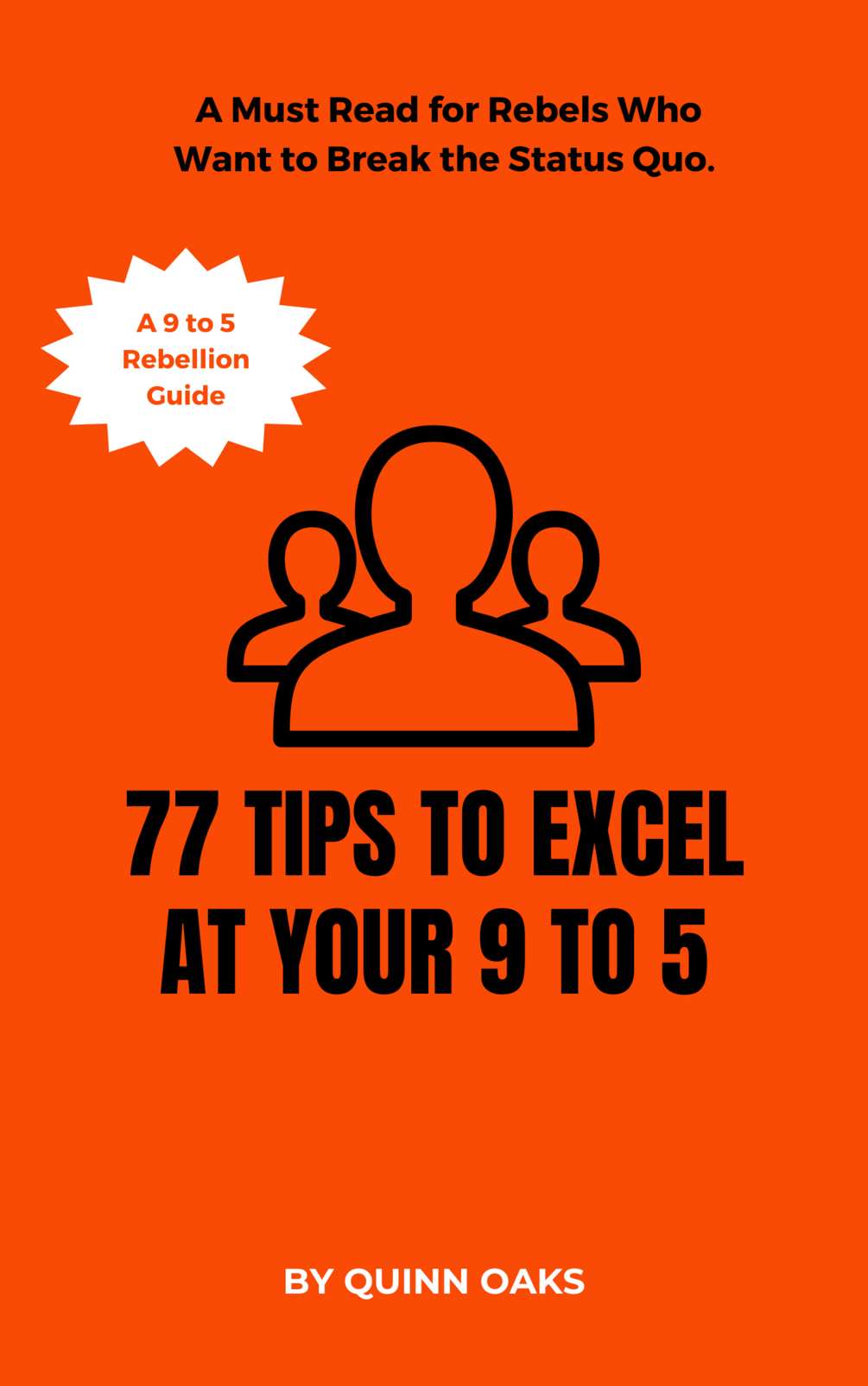 A 9 To 5 Rebellion Guide 77 Tips To Excel At Your 9 To 5