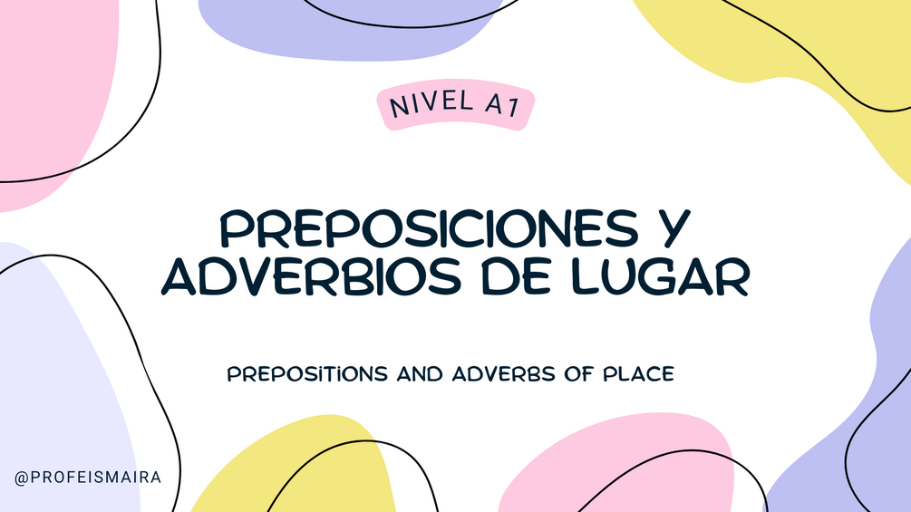 Nivel A1 Preposiciones y adverbios de lugar