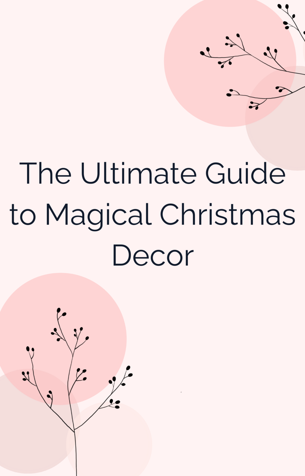 The Ultimate Guide to Magical Christmas Decor: Create a Festive ...