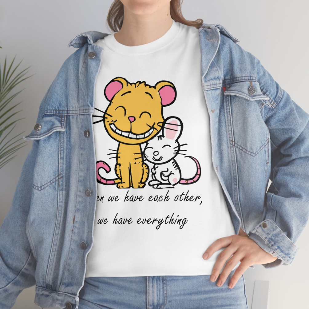 We have everything T-Shirt