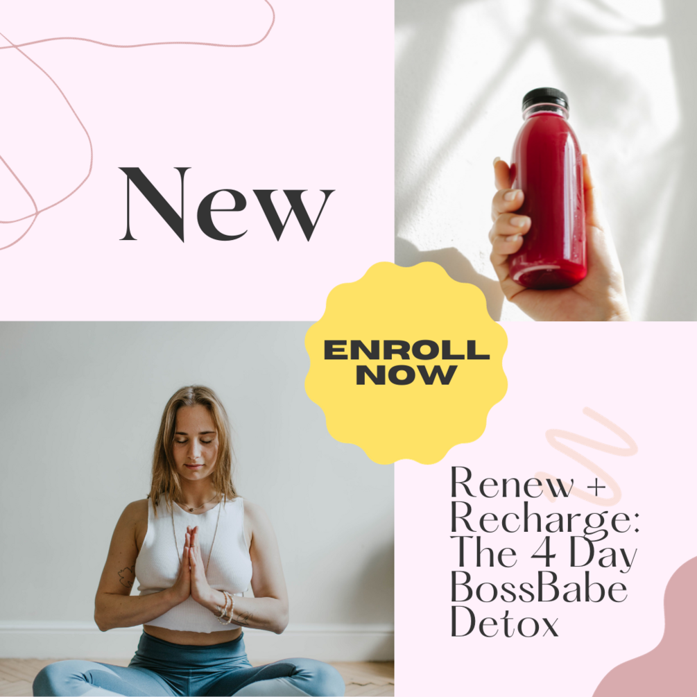 Renew + Recharge: 4 Day BossBabe Detox