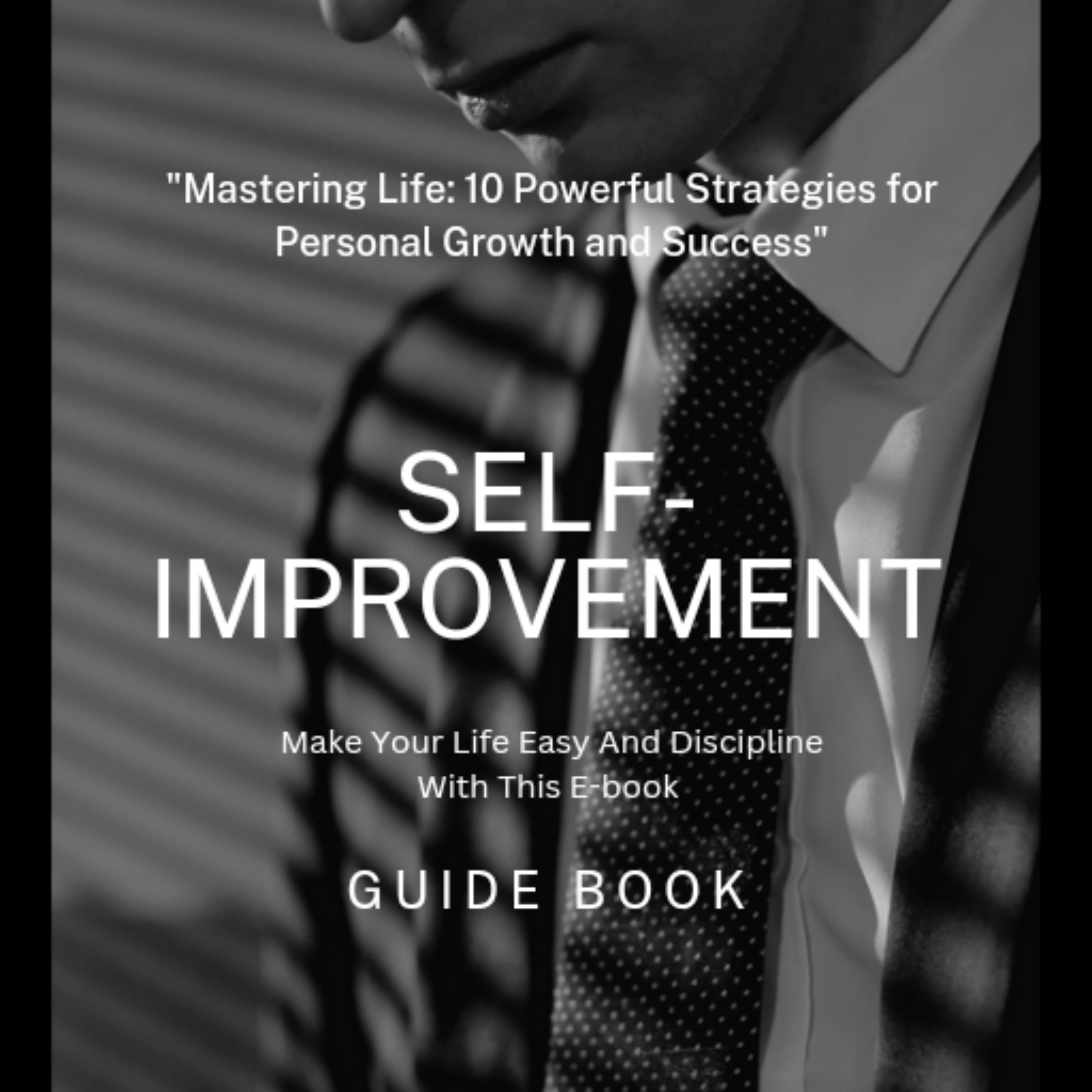 Mastering Life: 10 Powerful Strategies for Personal Growth and Success