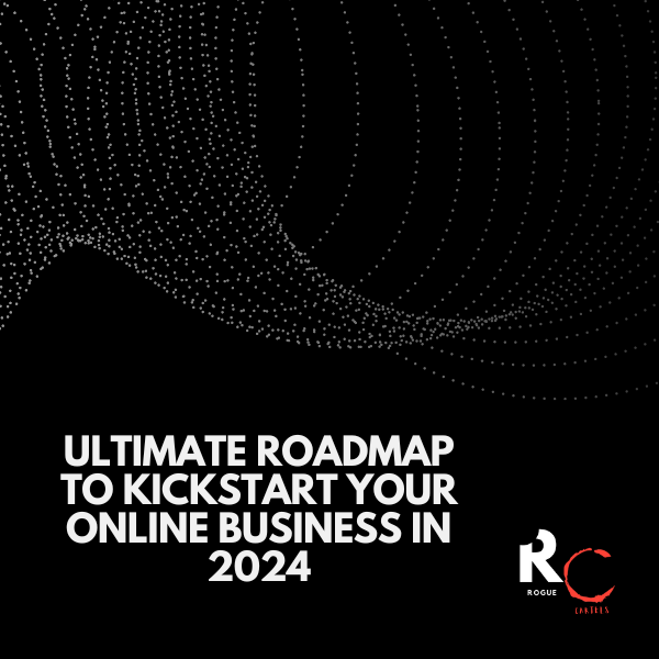 Ultimate Roadmap to Kickstart Your Online Business in 2024