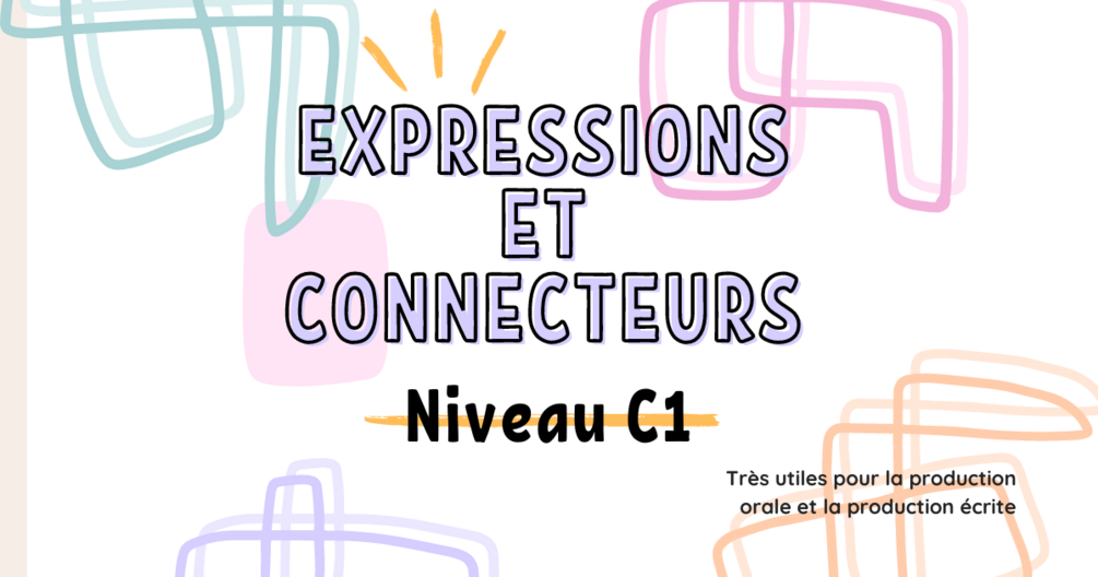 EXPRESIONES Y CONECTORES C1 FRANCÉS