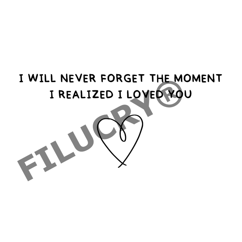 I will never forget the moment I realized I loved you heart SVG, PNG ...
