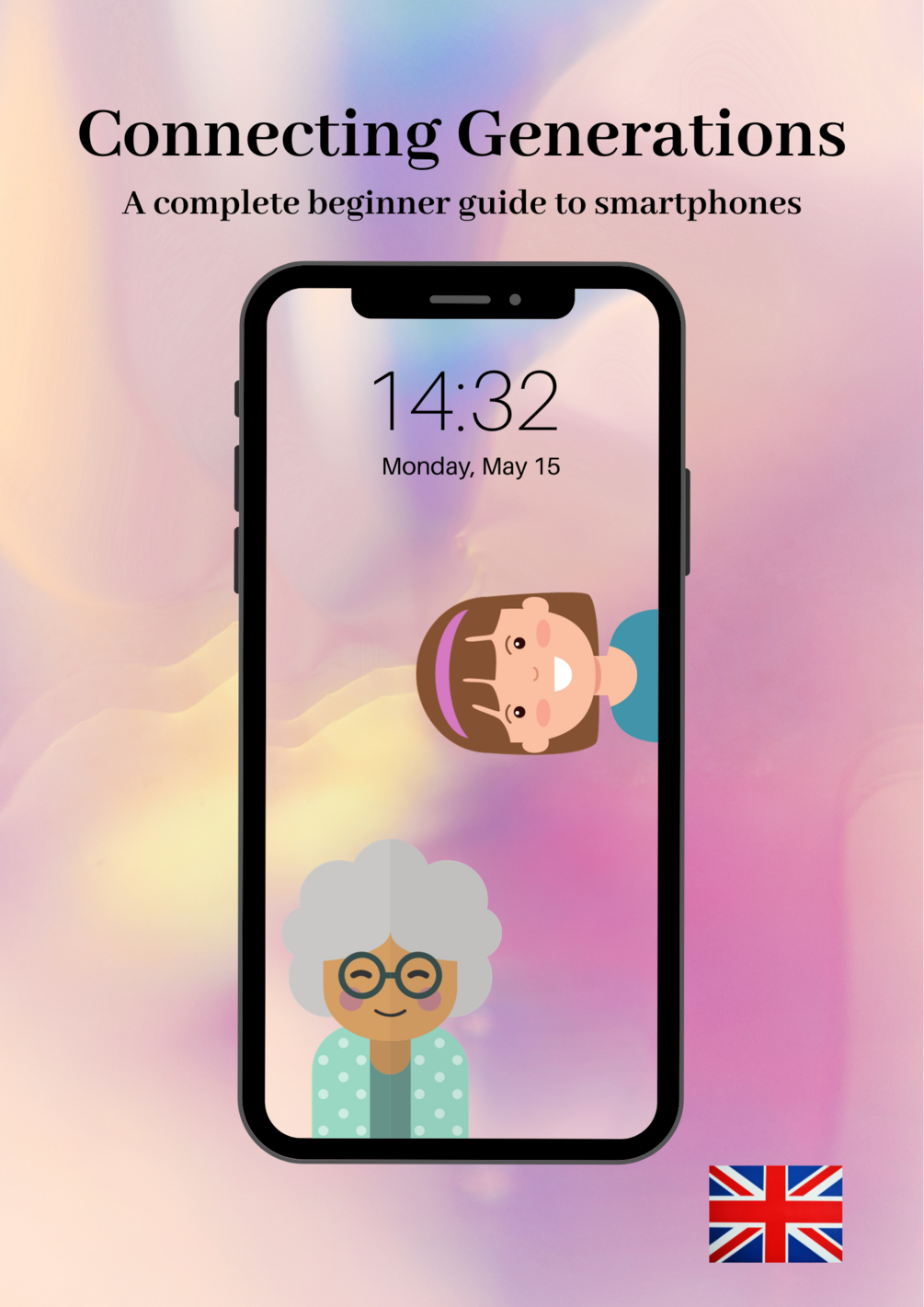 Connecting Generations - A complete beginner guide to smartphones