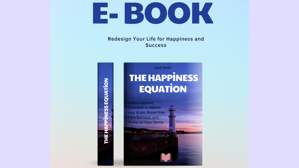 The Happiness Equation : Redesign Your Life for Happiness and Success