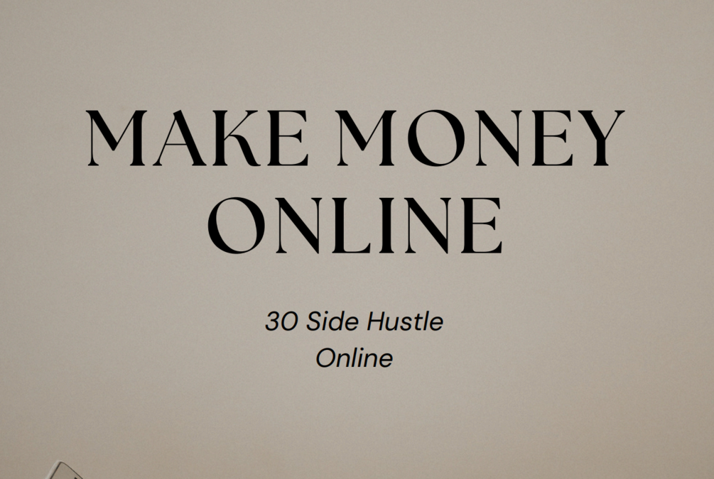 30 Easy Online Side hustles ideas.