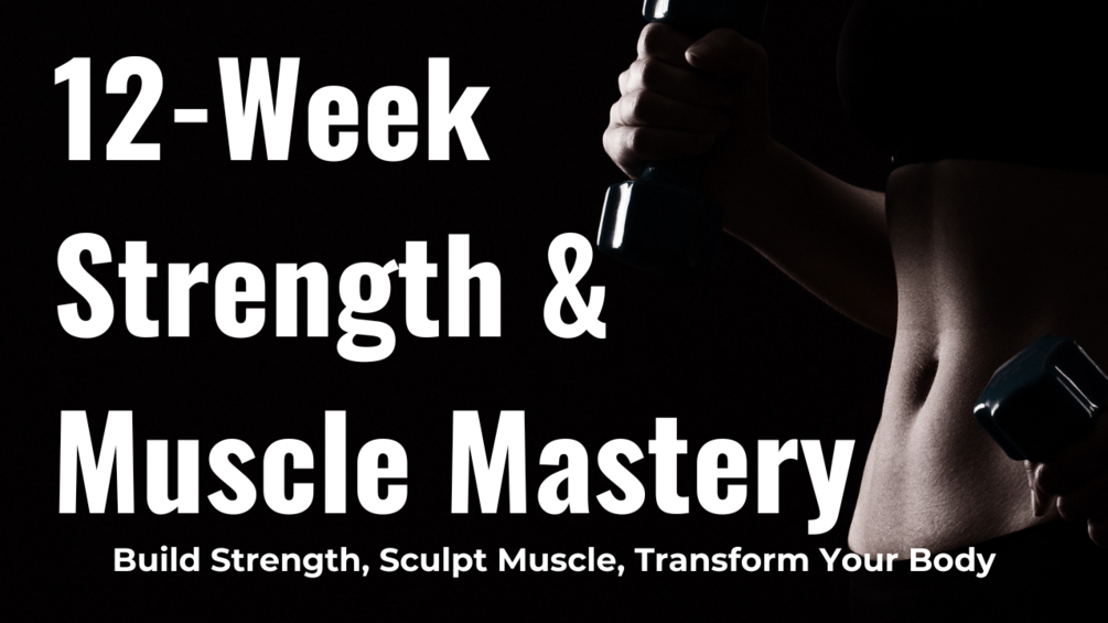 12-Week Strength & Muscle Mastery