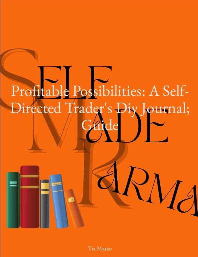 Profitable Possibilities: A Self-Directed Trader's Diy Journal; Guide