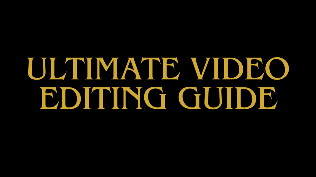 Ultimate Video Editing Guide