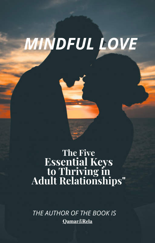 Mindful love The Five Essential Keys to Thriving in Adult Relationships