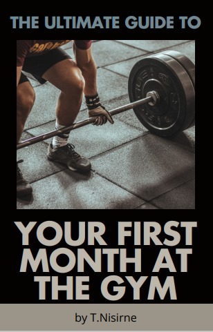 Gym professionalism: THE ULTIMATE GUIDE TO YOUR FIRST MONTH AT THE GYM