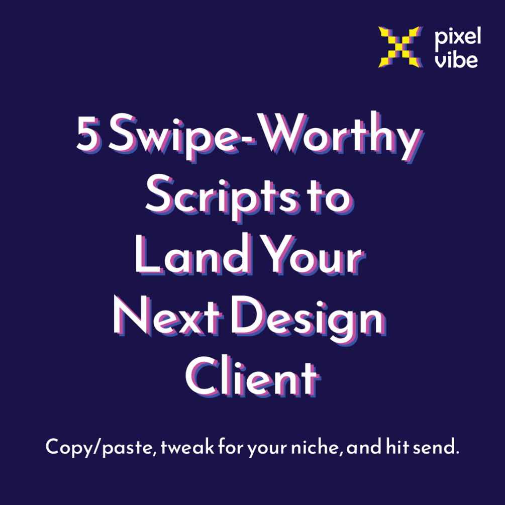 5 Swipe-Worthy Scripts to Land Your Next Design Client