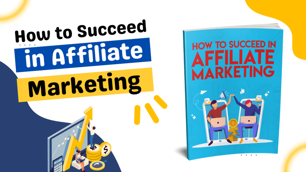 How to Succeed in Affiliate Marketing