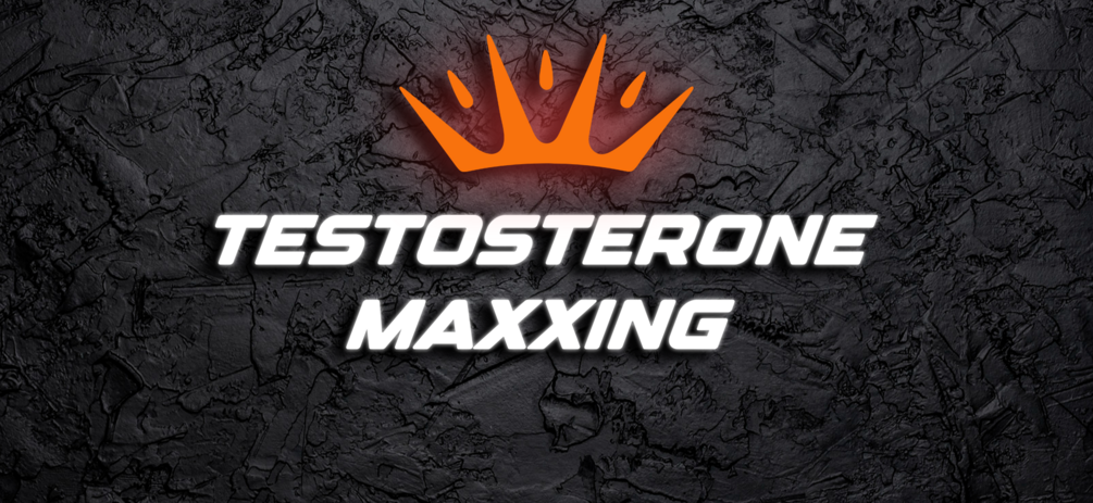 Testosterone Maxxing