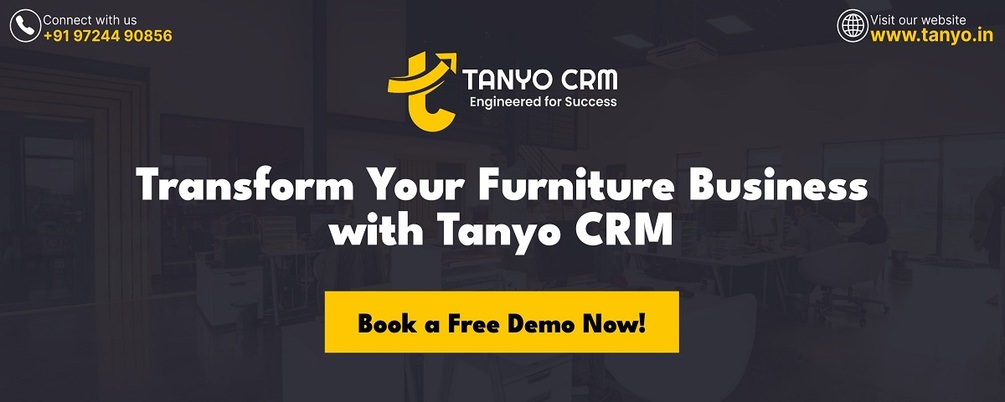 Transform Your Furniture Business with Tanyo CRM | Book a Free Demo Now!