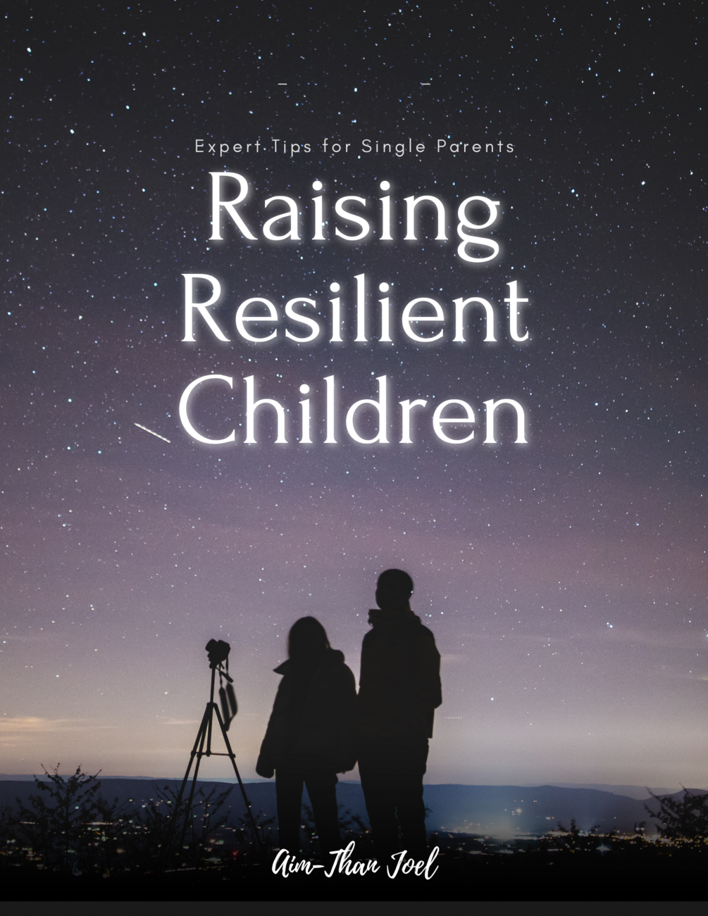 Raising Resilient Children: Expert Tips for Single Parents