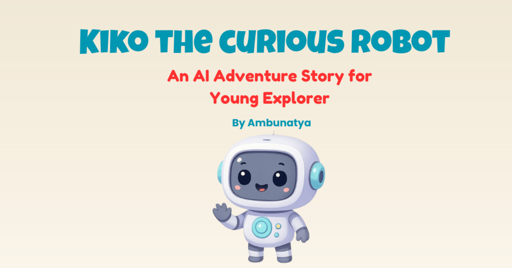 Kiko the Curious Robot: An AI Adventure Story for Young Explorer ( Ages ...
