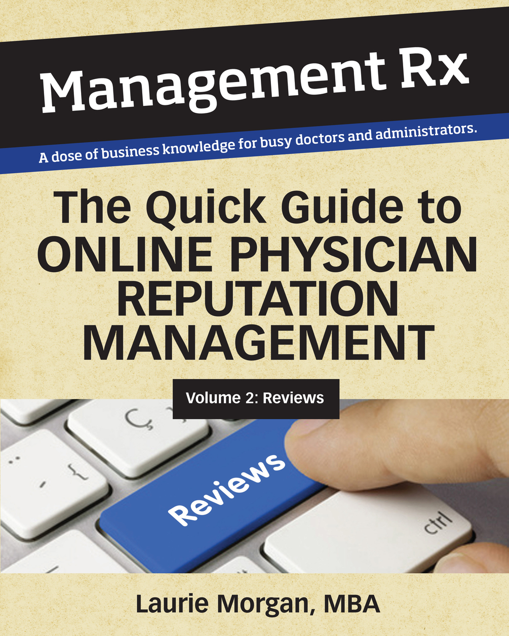 The Quick Guide to Online Physician Reputation Management - Volume 2 ...