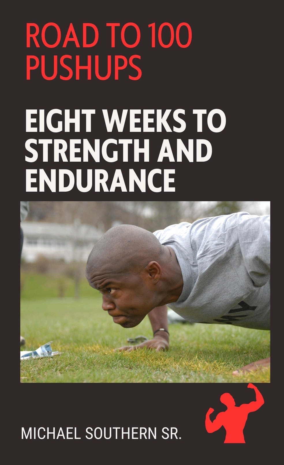 Road to 100 Pushups: Eight Weeks to Strength and Endurance