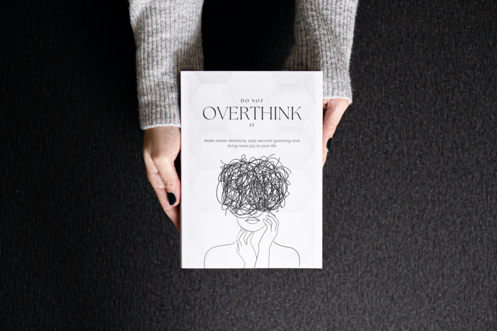 Do Not Overthink It - bring more joy to your life