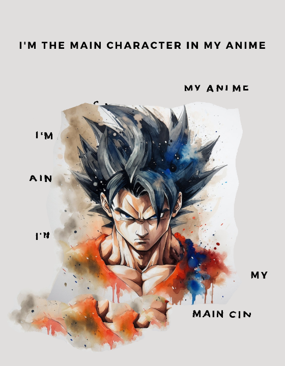 “I'M THE MAIN CHARACTER IN MY ANIME”