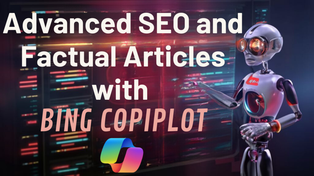 Advanced SEO and Factual Articles with Bing Copilot Prompts