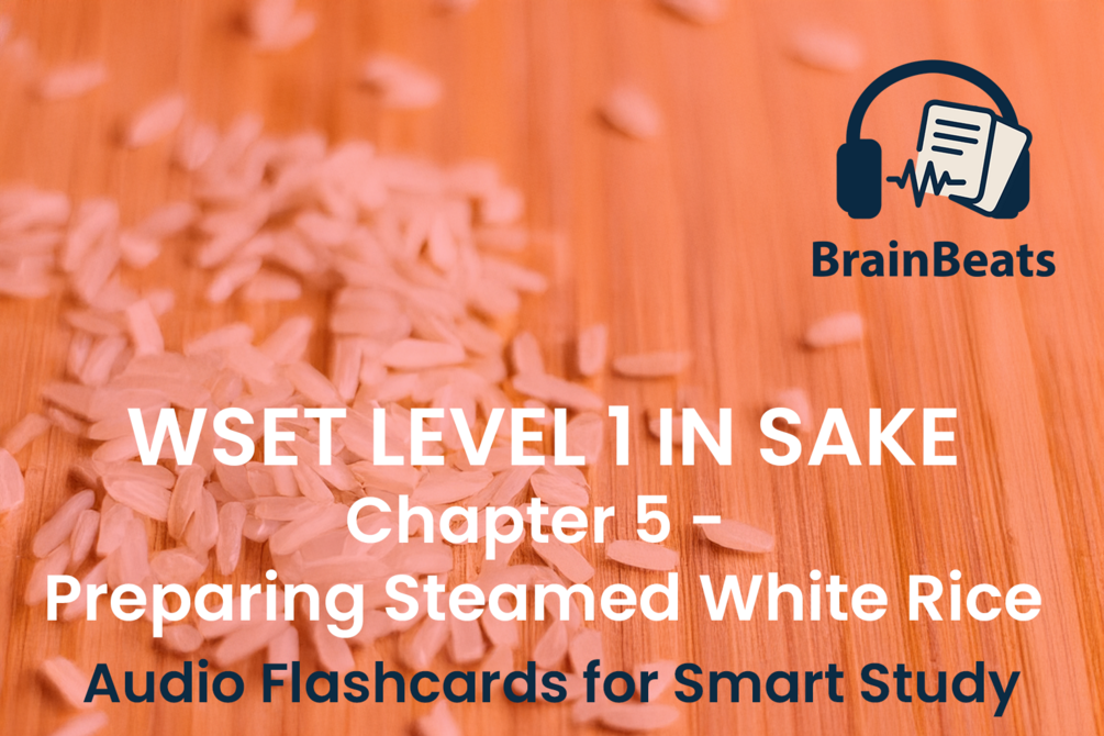 WSET Sake Level 1 Chapter 5 - Preparing Steamed White Rice