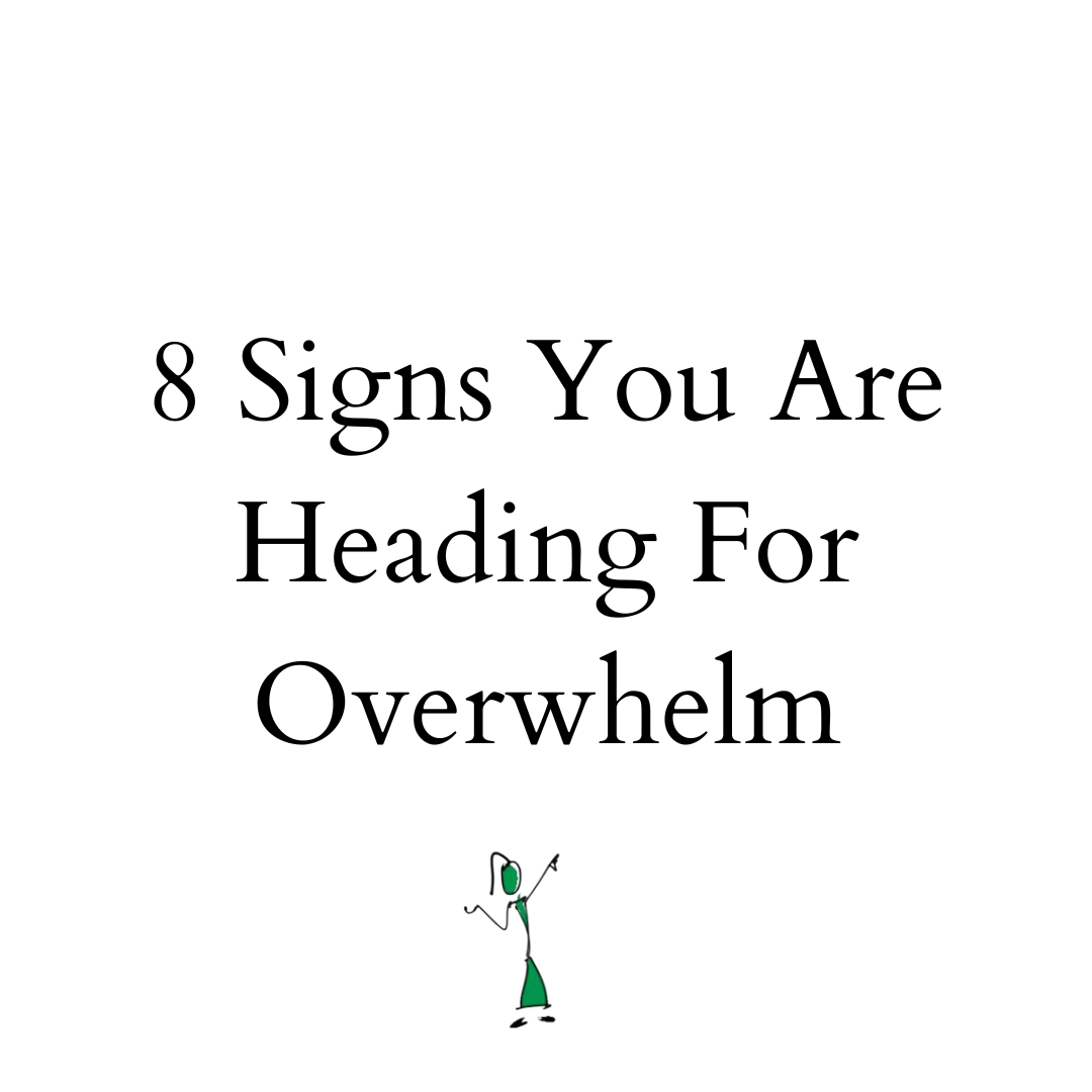 8 Signs You Are Heading For Overwhelm
