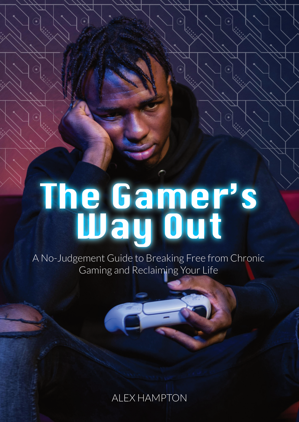 The Gamer's Way Out - A 4-Week Plan to Overcome Chronic Gaming (72 pages)