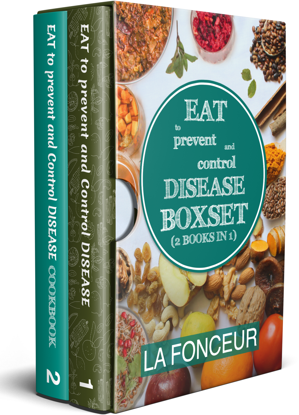 Eat To Prevent And Control Disease Boxset 2 Books In 1 Eat To