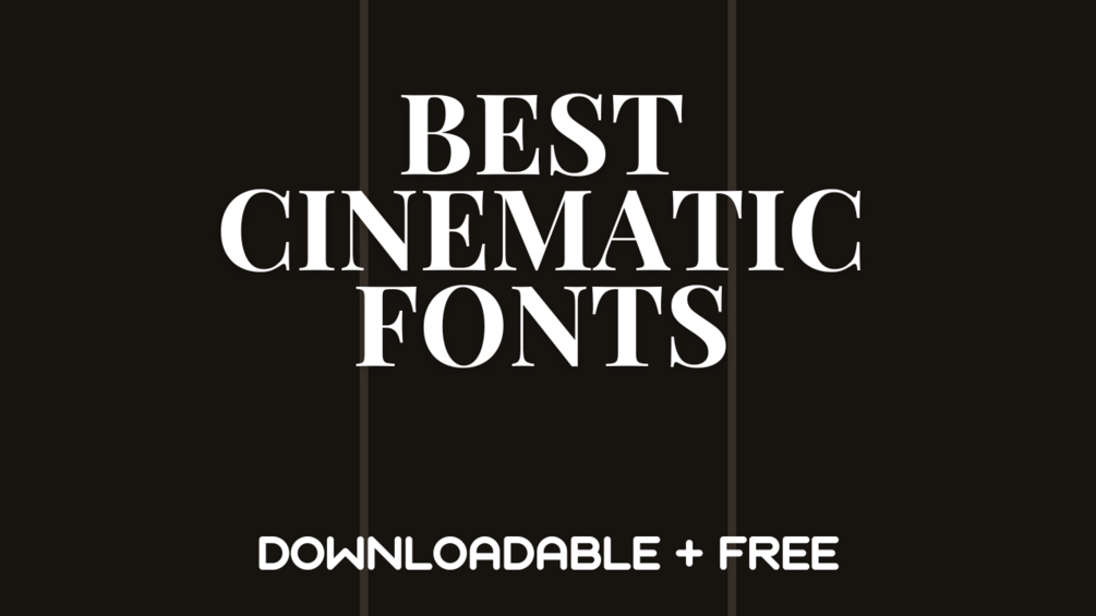 Best cinematic fonts for your videos