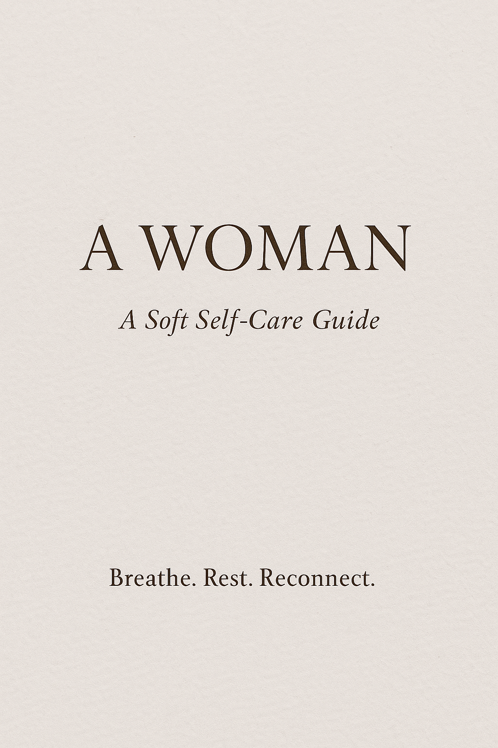 A WOMAN – A Complete Guide to Physical Self-Care