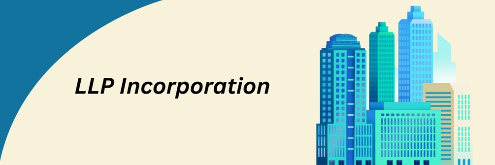 LLP Incorporation in India: Easy Steps & Compliance
