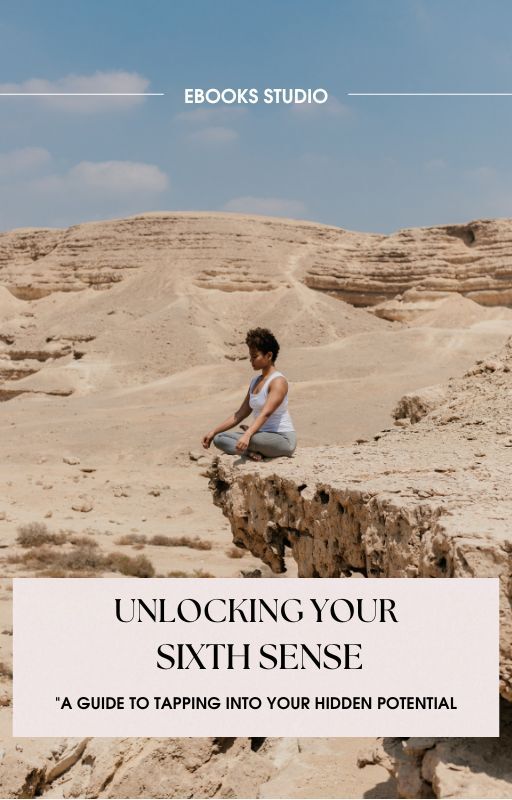 Unlocking Your Sixth Senses "A Guide to tapping into your hidden ...