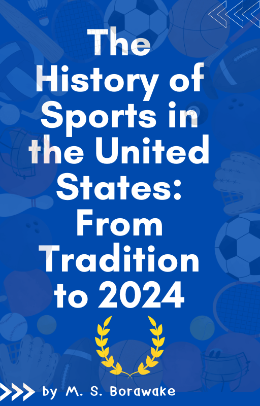 The History of Sports in the United States From Tradition to 2024