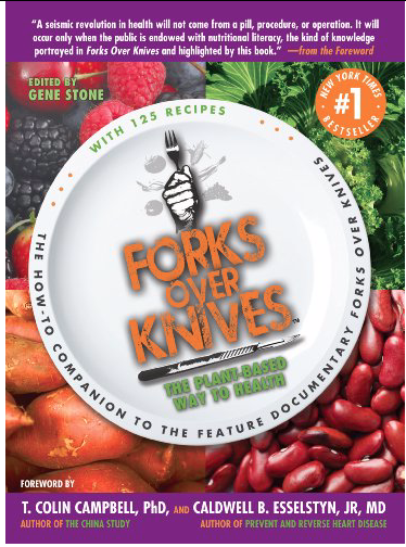 Forks Over Knives: The Plant-Based Way to Health Book