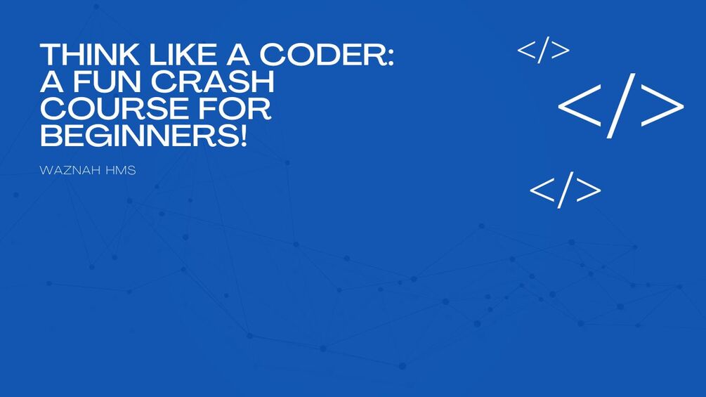 Think Like a Coder: A Fun Crash Course for Beginners!