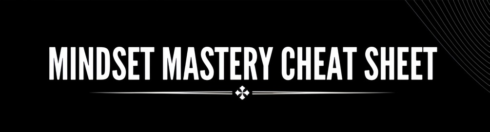 Mindset Mastery Cheat Sheet