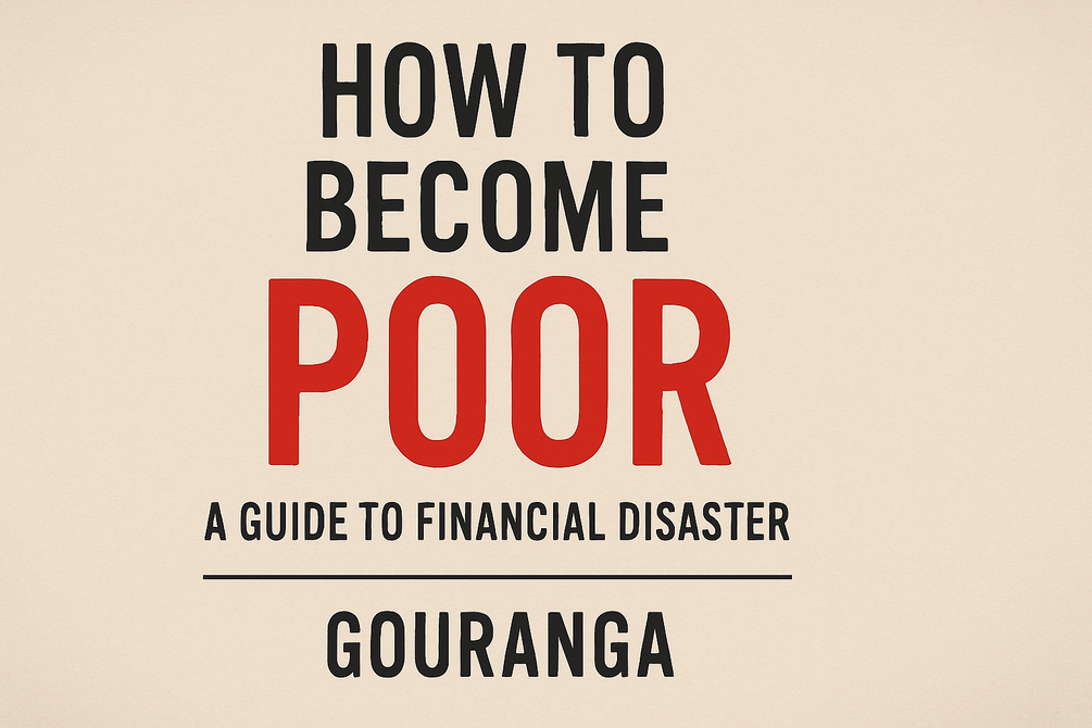 How to become poor?