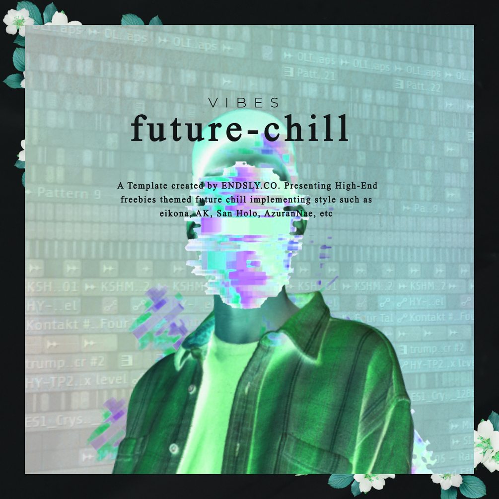 ENDSLY.CO - Future Chill Template | Vibes