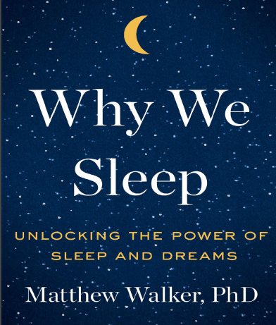 Why We Sleep : Unlocking the Power of Sleep and Dreams