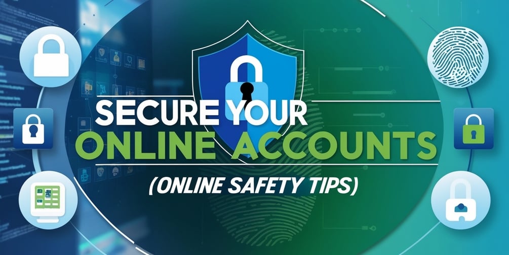 Secure Your Online Accounts(Online Safety Tips)