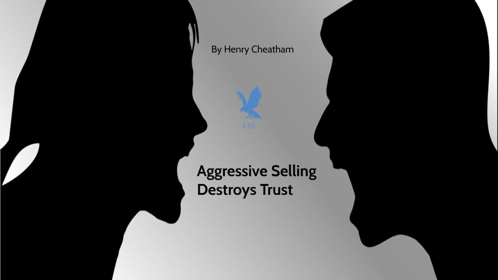 Aggressive Selling Destroys Customer Trust