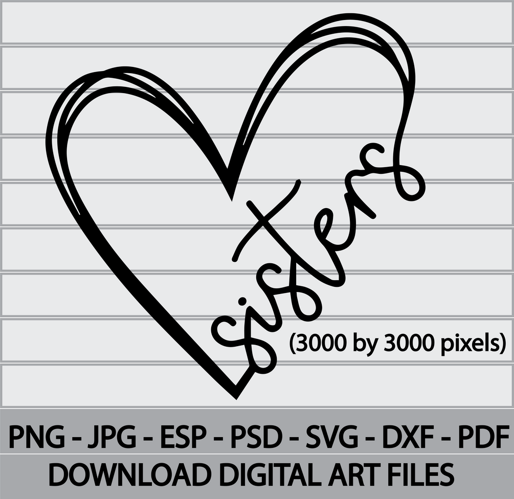 Sisters Heart - Instant Digital Download - svg, png, jpg, psd, pdf, dxf ...