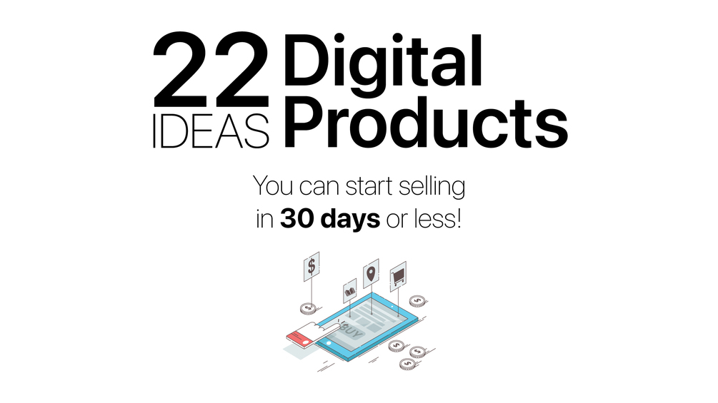 22 Digital Products Ideas
