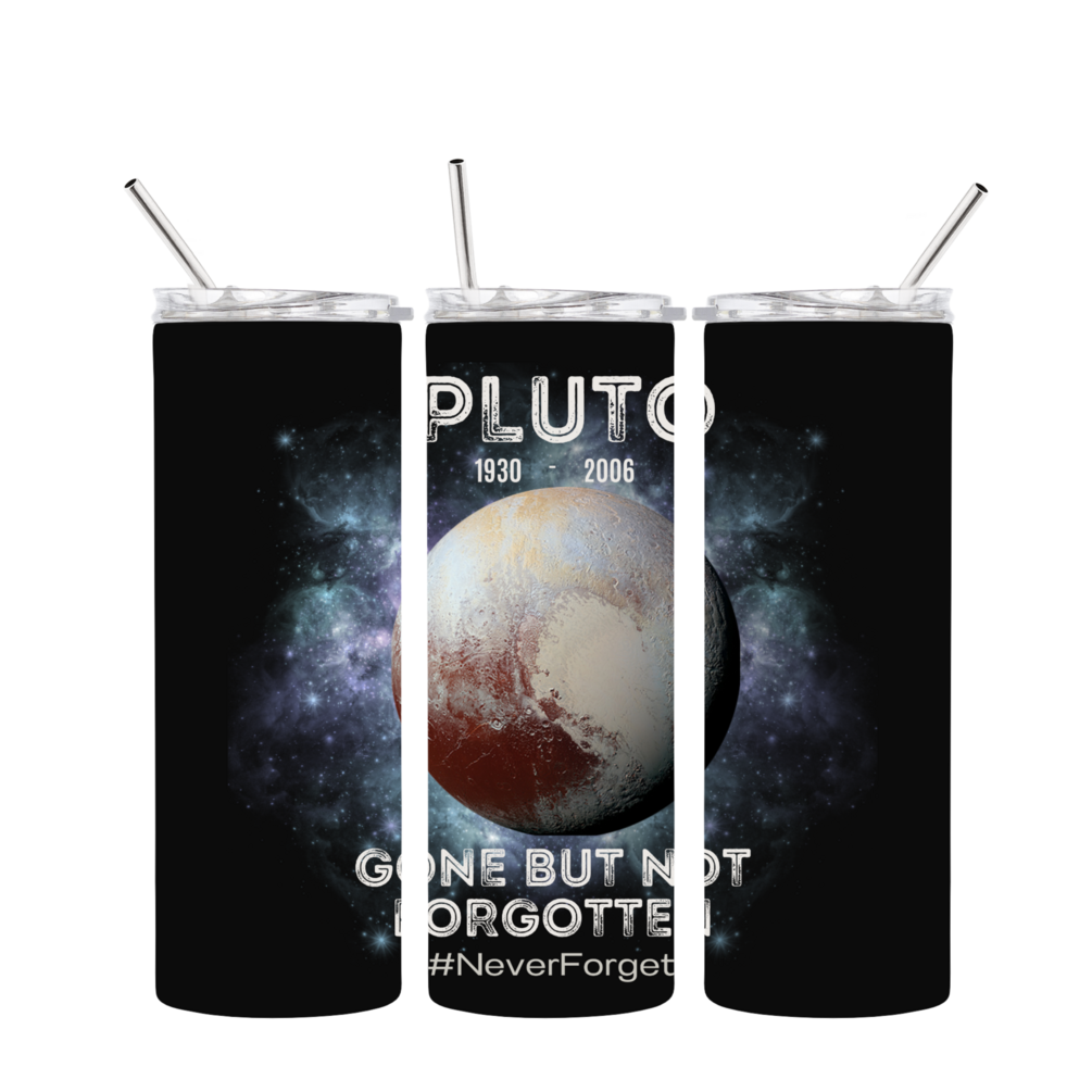Pluto Planet GONE BUT NOT FORGOTTEN 20 oz. INSTANT Digital Download PNG Sublimation Design