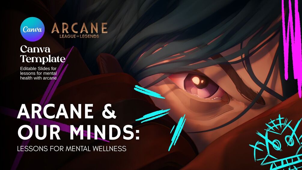 Arcane & Our Minds: Lessons for Mental Wellness Canva Template
