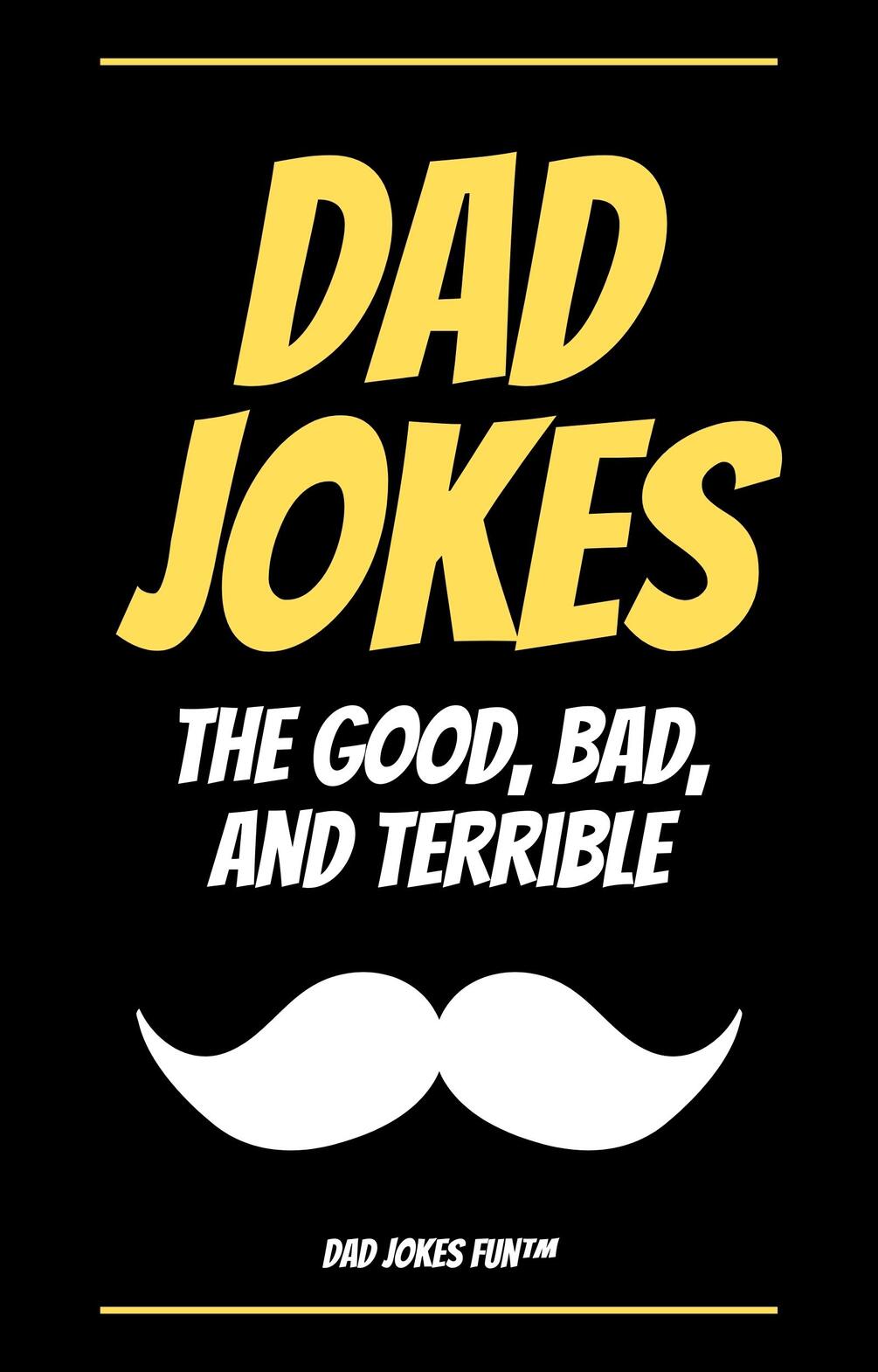Dad Jokes 200 Of The Best Worst Jokes Around And Perfect Gift For